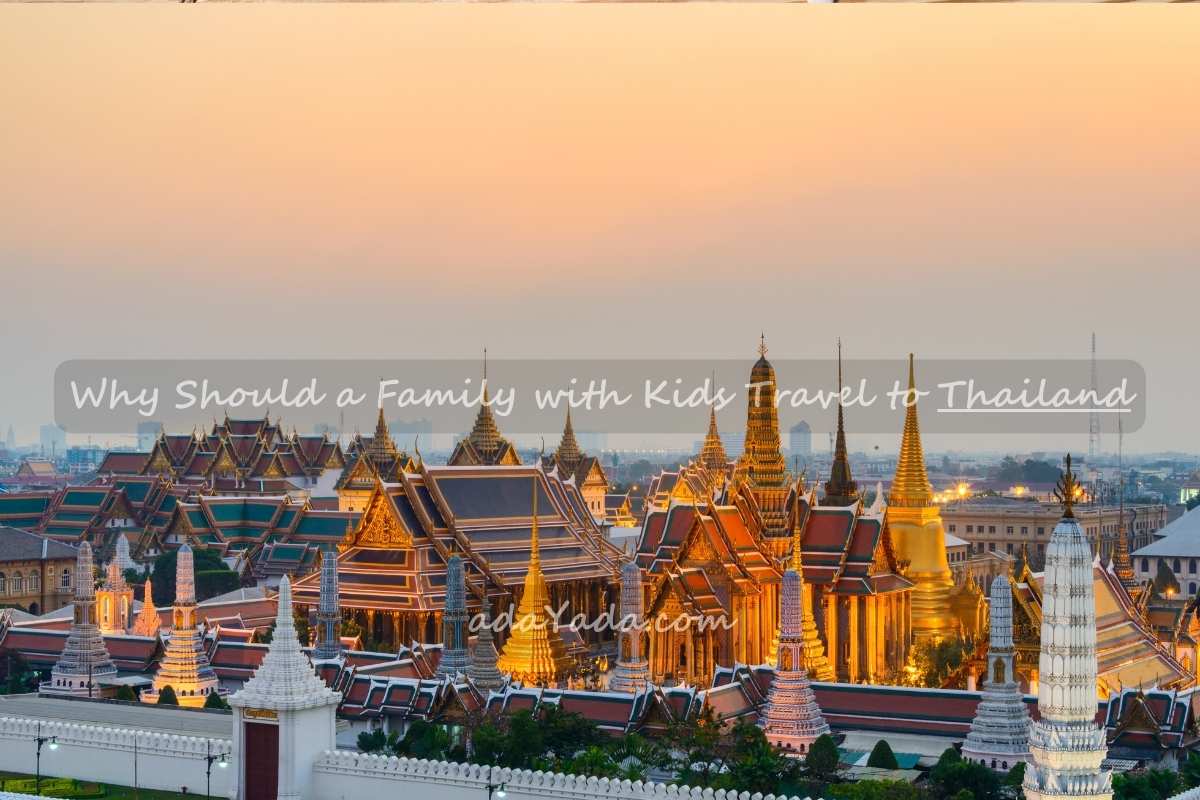 Why should a family with kids travel to Thailand